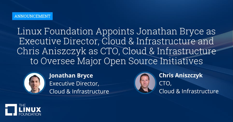 Linux Foundation Appoints Jonathan Bryce as Executive Director, Cloud & Infrastructure and Chris ...